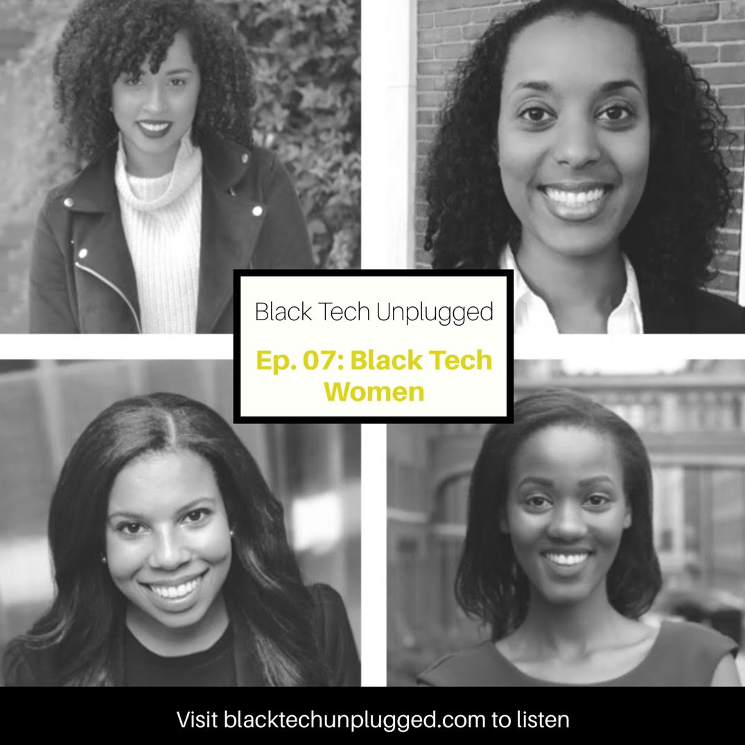 Ep. 007: Black Tech Women Unplugged – Black Tech Unplugged