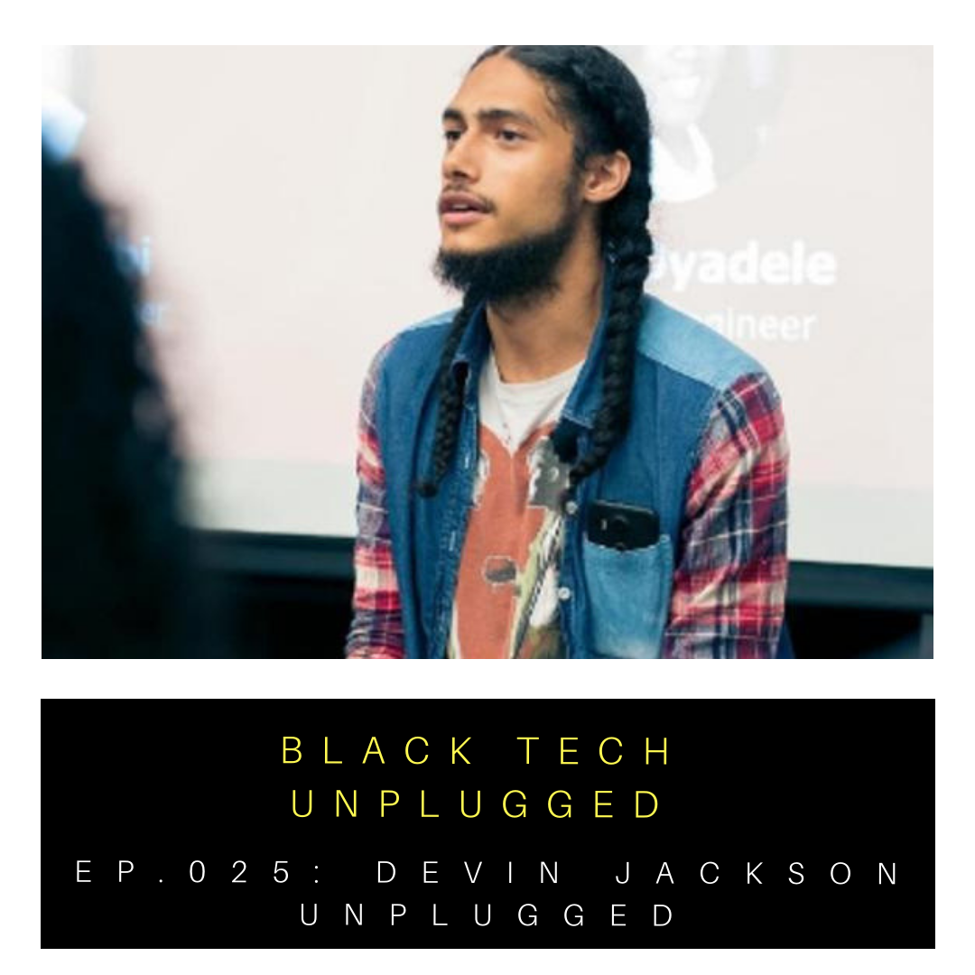 Ep. 025: Devin Jackson Unplugged – Black Tech Unplugged