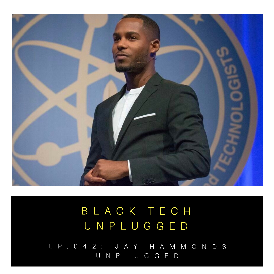 Ep. 042: Jay Hammonds Unplugged – Black Tech Unplugged