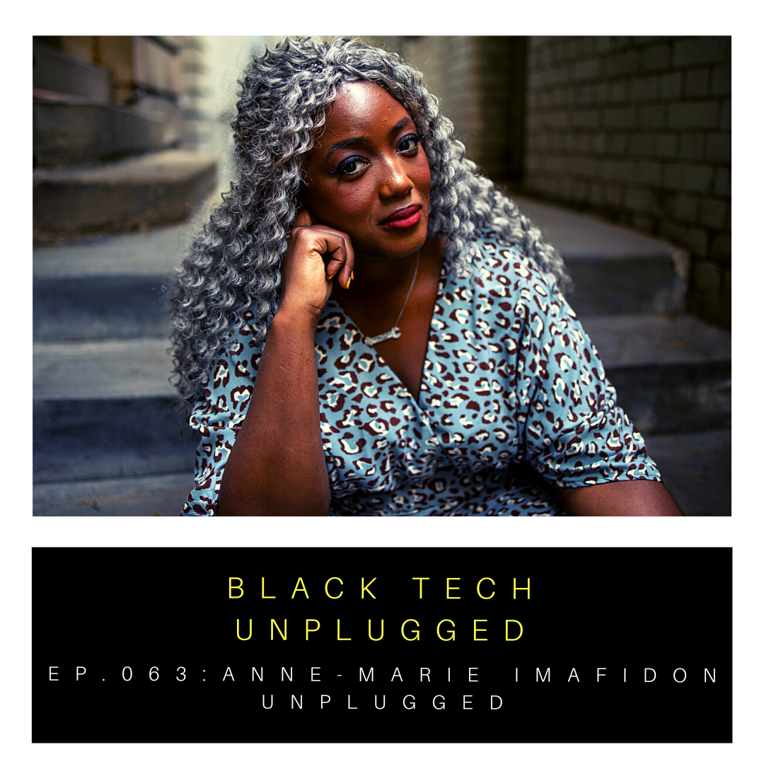 Ep. 063: She’s in CTRL Unplugged with Anne-Marie Imafidon – Black Tech ...