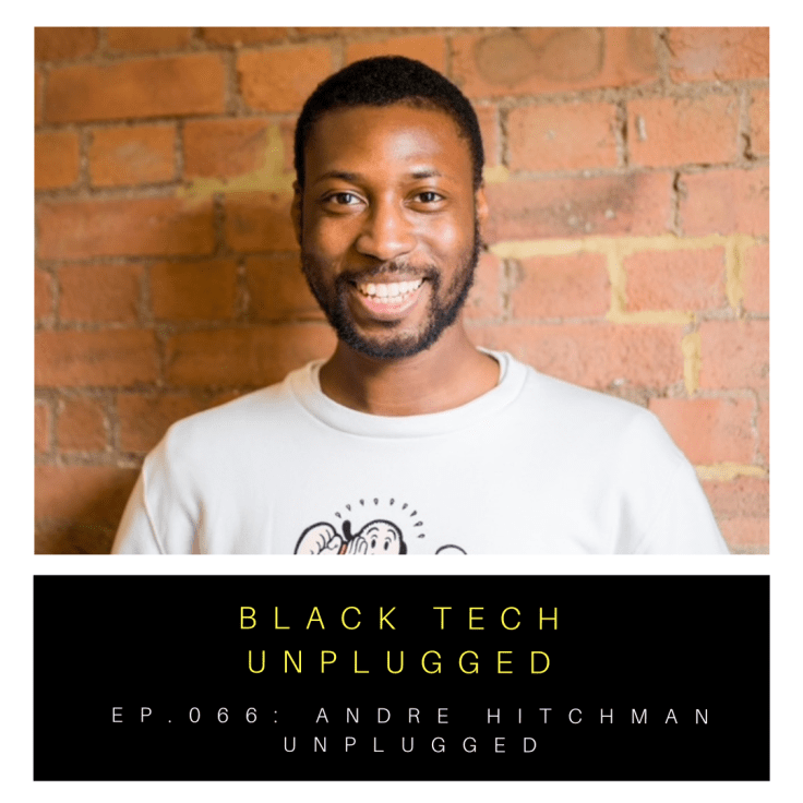 Ep. 066: Software Engineering Unplugged with Andre Hitchman – Black ...